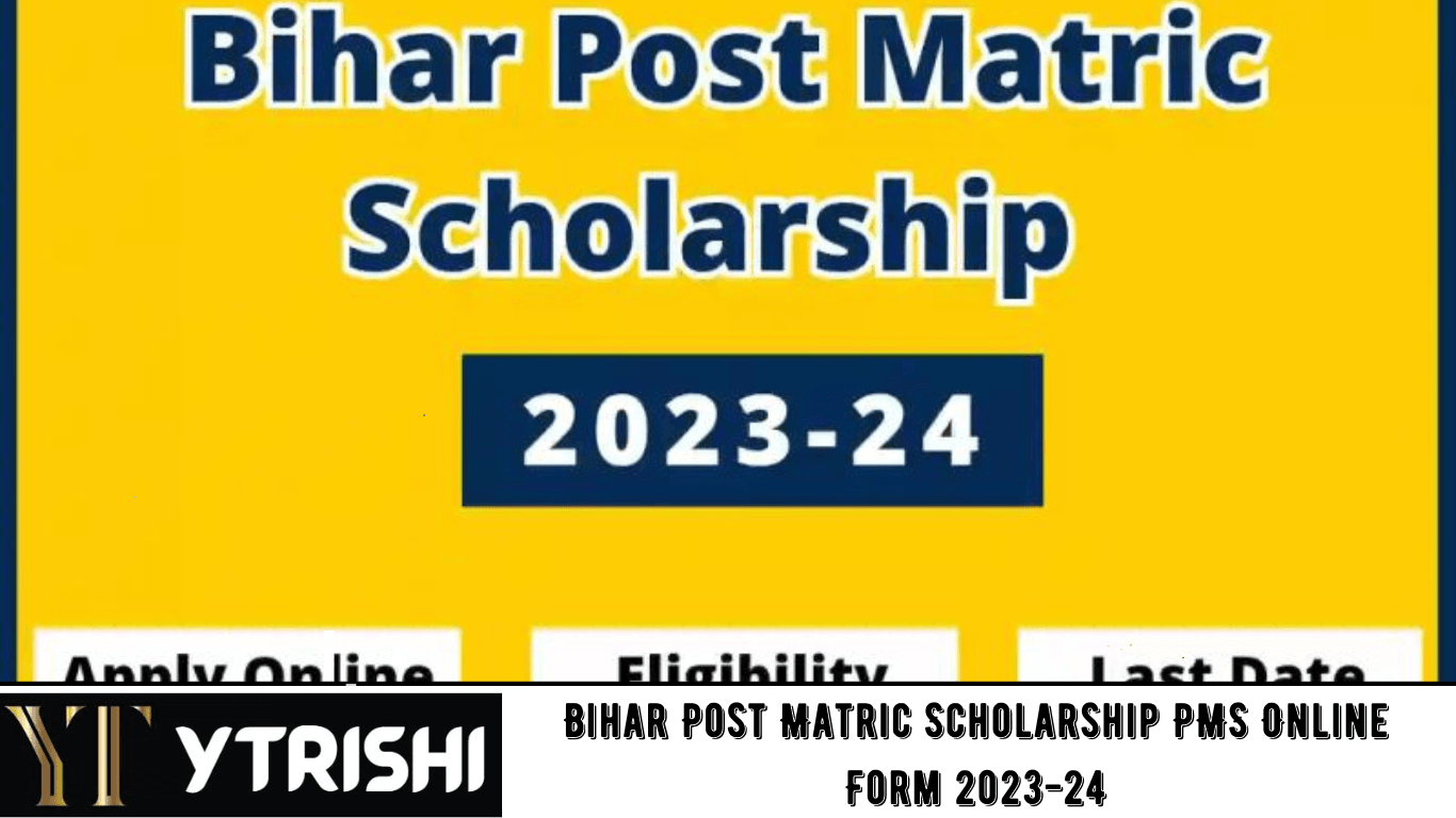 Bihar Post Matric Scholarship PMS Online Form 2023-24 - Ytrishi